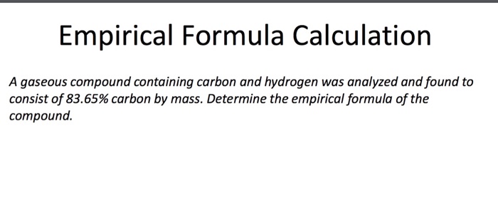 Solved Empirical Formula Calculation A gaseous compound | Chegg.com