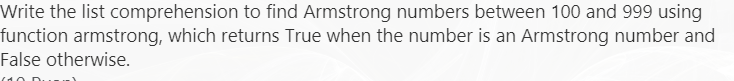 Solved Write the list comprehension to find Armstrong | Chegg.com