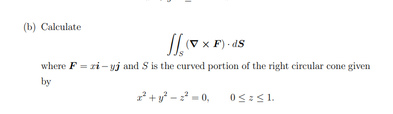 Solved (b) Calculate \\[ \\iint_{S}(\\boldsymbol{\\nabla} | Chegg.com