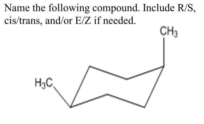 Solved Name the following compound. Include R/S, cis/trans, | Chegg.com