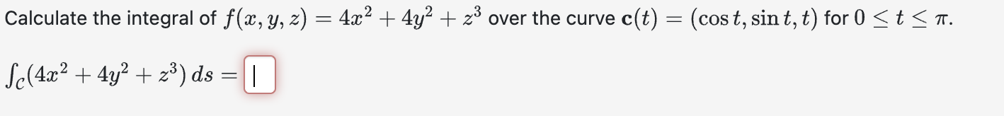 Calculate the integral of f(x,y,z)=4x2+4y2+z3 over | Chegg.com