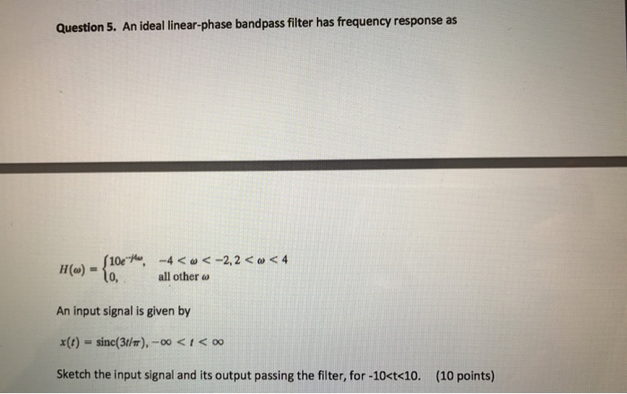 Solved An ideal linear-phase bandpass filter has frequency | Chegg.com