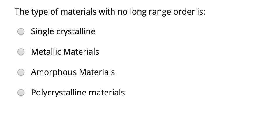 Solved The type of materials with no long range order is: O | Chegg.com
