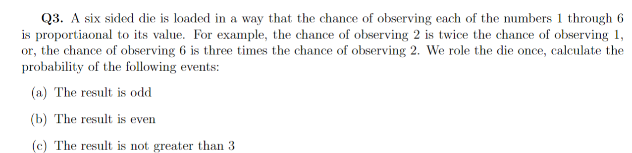 Solved Q3. A six sided die is loaded in a way that the | Chegg.com