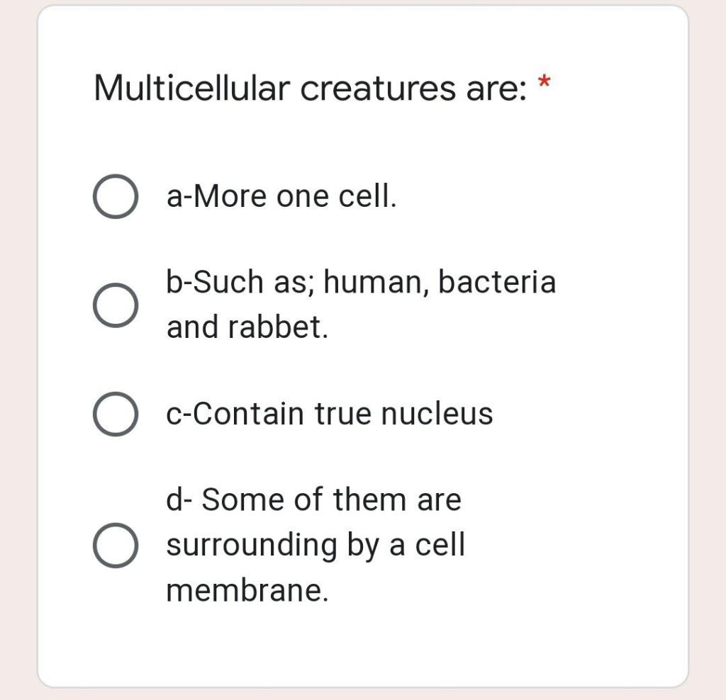 Solved Multicellular creatures are: a-More one cell. b-Such | Chegg.com