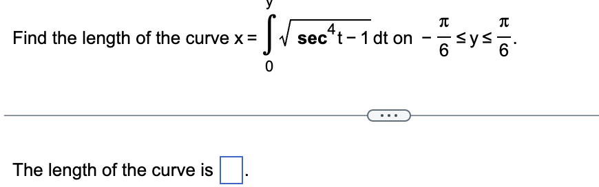 Solved Find the length of the curve x=∫0ysec4t-12 ﻿dt on | Chegg.com