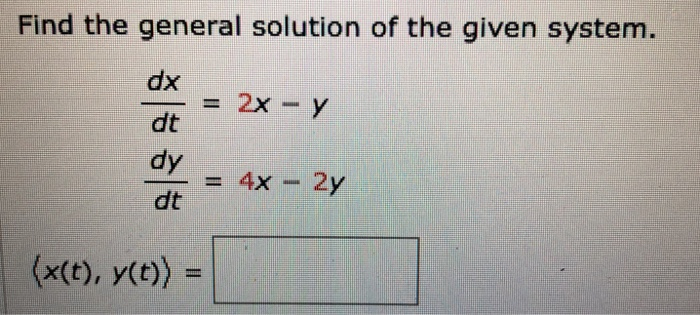 Solved Find the general solution of the given system dx dt | Chegg.com