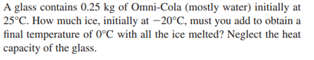 Solved A glass contains 0.25 kg of Omni-Cola (mostly water) | Chegg.com