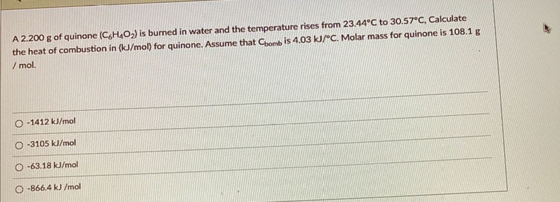 Solved A 2.200g ﻿of quinone (C6H4O2) ﻿is burned in water and | Chegg.com