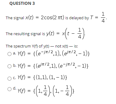 Solved QUESTION 3 1 4 The signal X(t) = 2cos(2 t) is delayed | Chegg.com