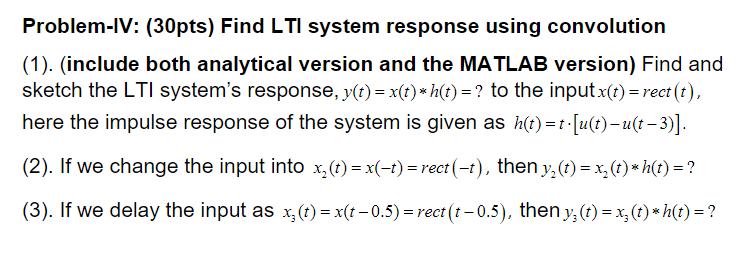 Solved Problem-IV: (30pts) Find LTI system response using | Chegg.com