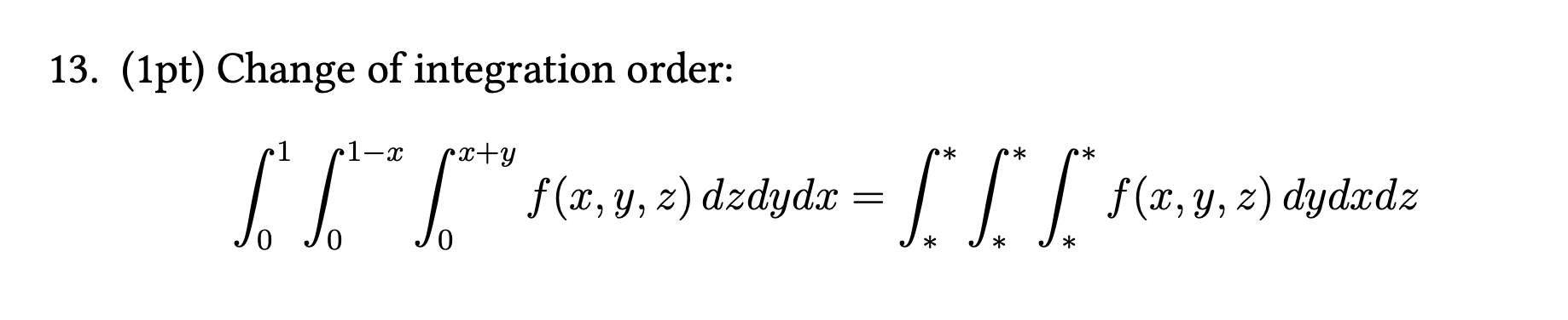 Solved 13. (1pt) Change of integration order: | Chegg.com