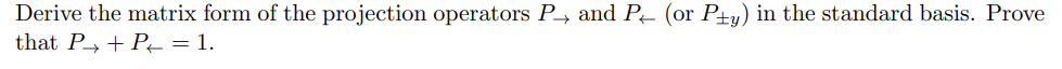 Solved Derive the matrix form of the projection operators P→ | Chegg.com