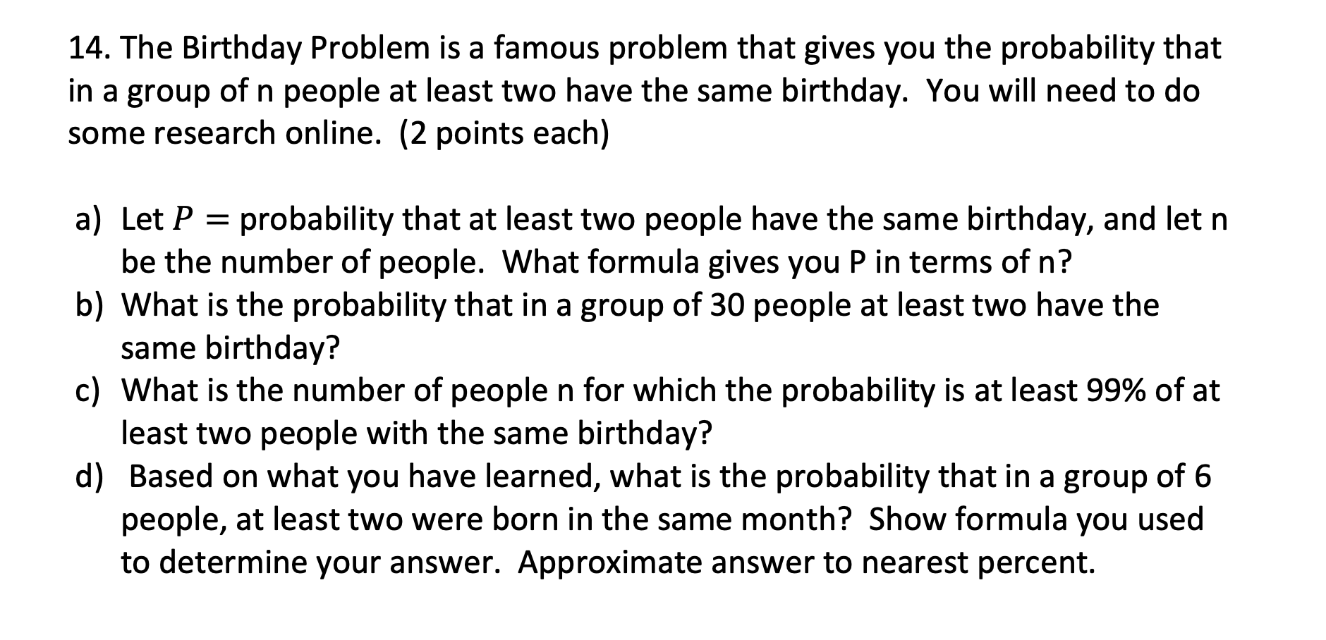 Solved 14. The Birthday Problem is a famous problem that | Chegg.com