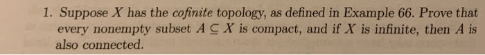 Solved 1. Suppose X has the cofinite topology, as defined in | Chegg.com