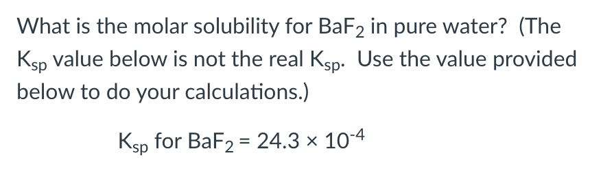 Solved What is the molar solubility for BaF2 in pure water? | Chegg.com