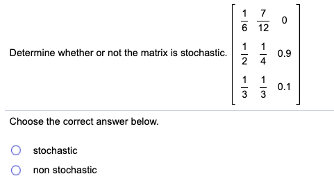 Solved 1 7 6 12 1 Determine whether or not the matrix is | Chegg.com