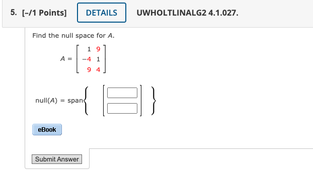 Solved Find the null space for A. A=⎣⎡1−49914⎦⎤ null | Chegg.com