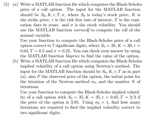 Solved (5) (a) Write a MATLAB function file which computes | Chegg.com