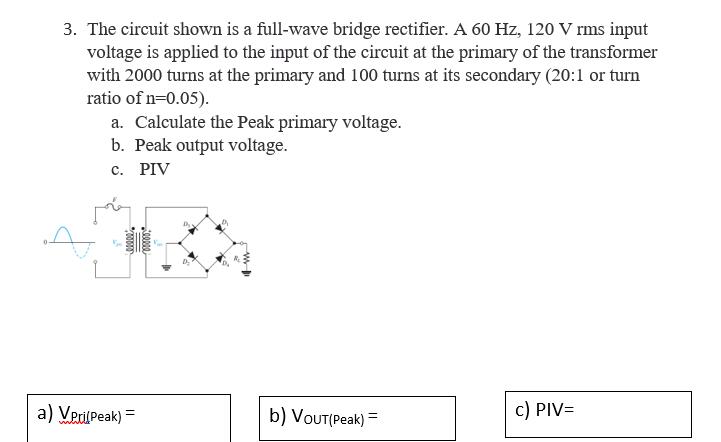 Solved 3. The circuit shown is a full-wave bridge rectifier. | Chegg.com