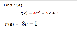 Solved Find f'(a). f(x) = 4x2 – 5x + 1 f'(a) 8a-5 | Chegg.com