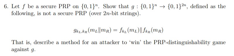 Solved 6. Let f be a secure PRP on {0,1}n. Show that | Chegg.com