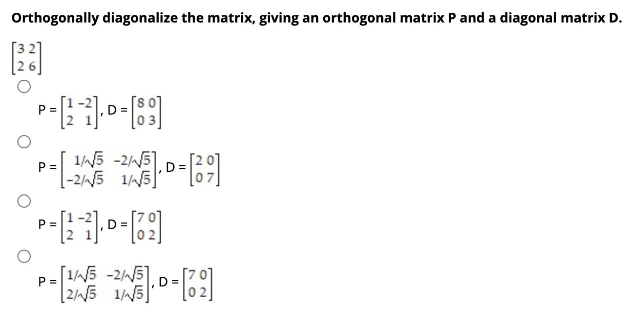 Solved Orthogonally diagonalize the matrix, giving an | Chegg.com