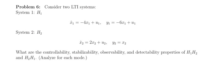 Solved Problem 6: Consider two LTI systems: System 1: H | Chegg.com
