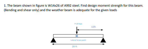 Solved 1. The beam shown in figure is W14x26 of 1992 steel. | Chegg.com