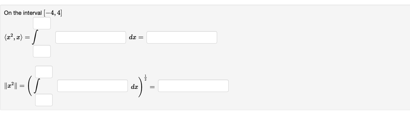 Solved On the interval [−4,4] x2,x =∫ dx= ∥∥x2∥∥=(∫dx)21= | Chegg.com