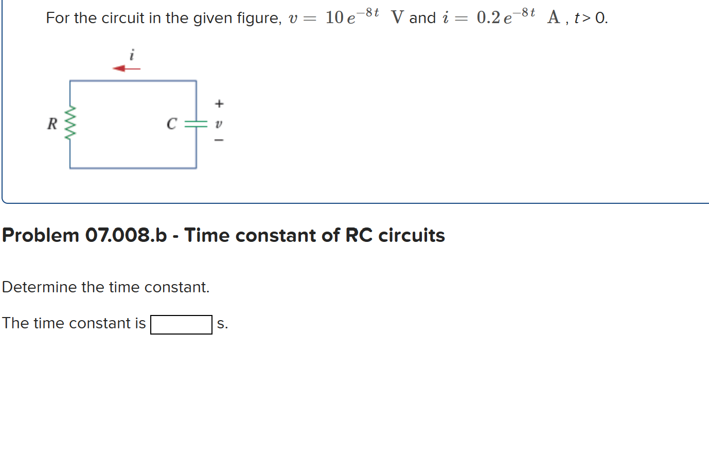Solved For the circuit in the given figure, v=10e−8t V and | Chegg.com