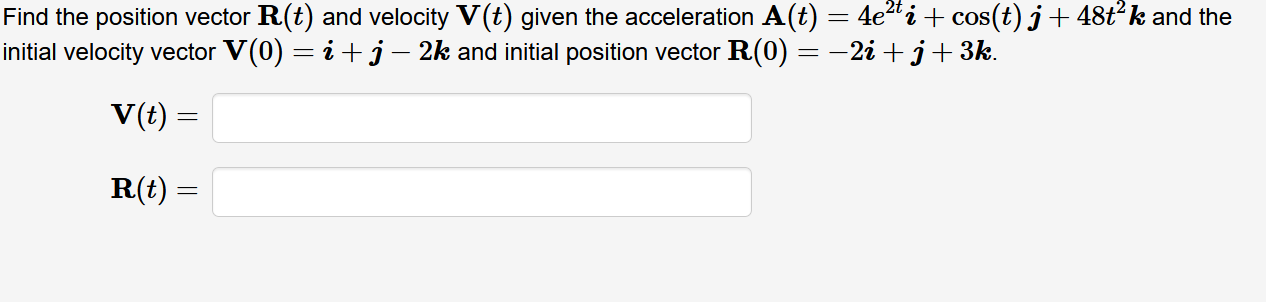 Solved Find the position vector R(t) and velocity V(t) given | Chegg.com