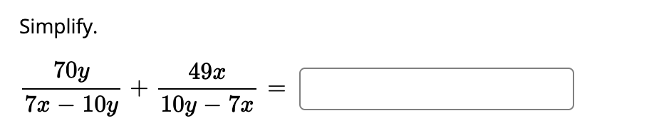Solved Simplify.70y7x-10y+49x10y-7x= | Chegg.com