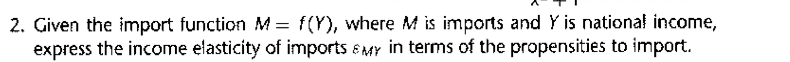 Solved = 2. Given the import function M= f(Y), where M is | Chegg.com