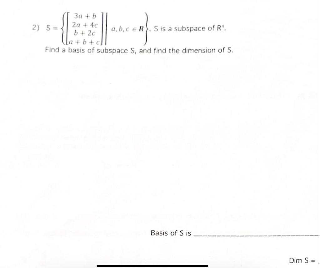Solved 3a + b 2a + 40 2) S = b + 2c > Sis a subspace of R'. | Chegg.com