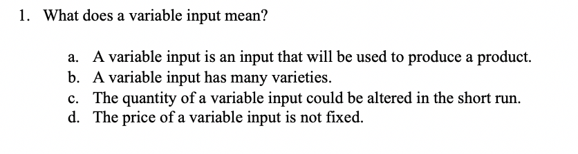 Solved 1. What does a variable input mean? a. A variable | Chegg.com