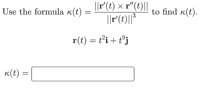 Solved Use the formula k(t) = ||r'(t) ( xr"(t)|| ||r'(t)|| | Chegg.com