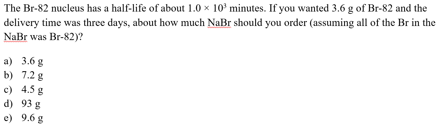 Solved The Br-82 nucleus has a half-life of about 1.0 × 10³ | Chegg.com