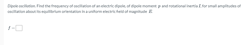 Solved Dipole oscillation. Find the frequency of oscillation | Chegg.com