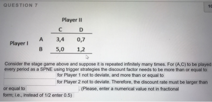Solved QUESTION 7 10 Player II A 3,4 0,7 B 5,0 1,2 Player I | Chegg.com