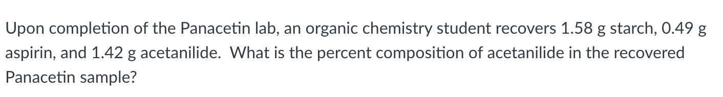 Solved Upon completion of the Panacetin lab, an organic | Chegg.com