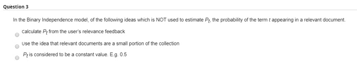 Solved Question 3 In the Binary Independence model, of the | Chegg.com