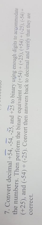 Solved 7. Convert decimal +54, -54, -25, and +25 to binary | Chegg.com