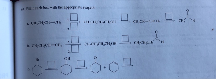 Solved 69. Fill in each box with the appropriate reagent: | Chegg.com