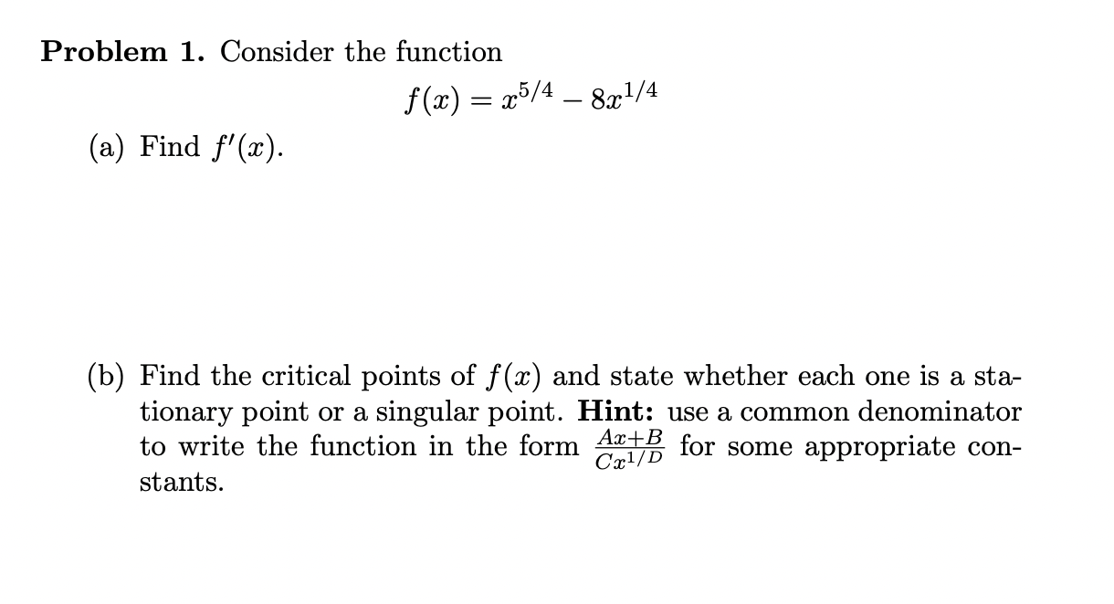 Solved Problem 1. Consider the function f(x)=x5/4−8x1/4 (a) | Chegg.com
