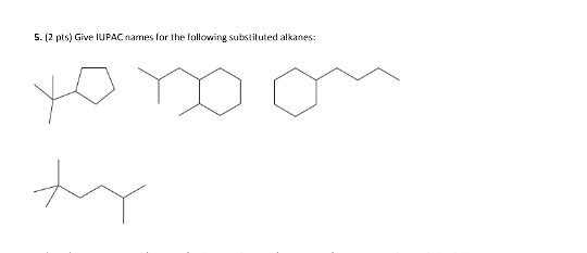 Solved 5. (2 pts) Give IUPAC names for the following | Chegg.com