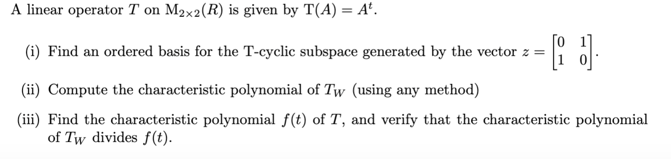 Solved A linear operator T on M2×2(R) is given by T(A)=At. | Chegg.com