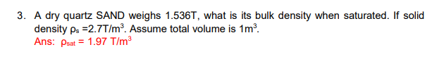 Solved 3. A dry quartz SAND weighs 1.536 T, what is its bulk | Chegg.com