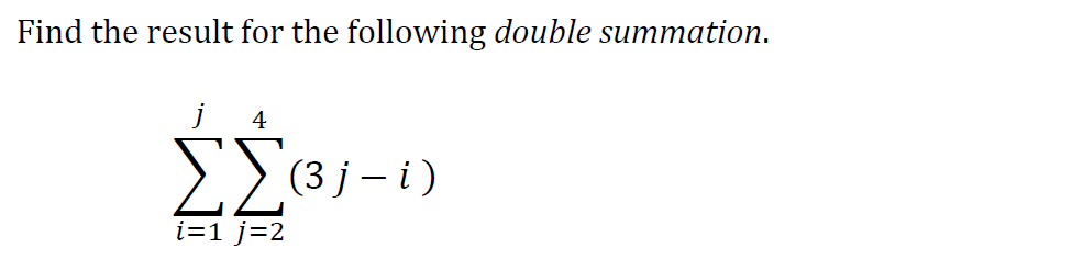 Solved Find the result for the following double summation. 4 | Chegg.com