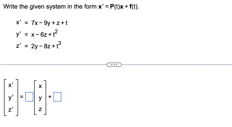 Solved Write the given system in the form x′=P(t)x+f(t). | Chegg.com
